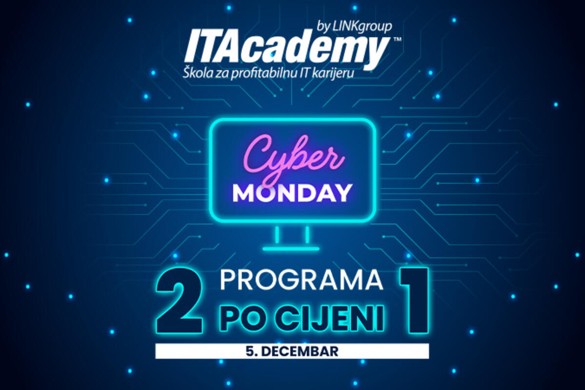 Jedinstvena Cyber Monday šansa na ITAcademy: SAMO DANAS MOŽETE UPISATI 2 programa po cijeni 1